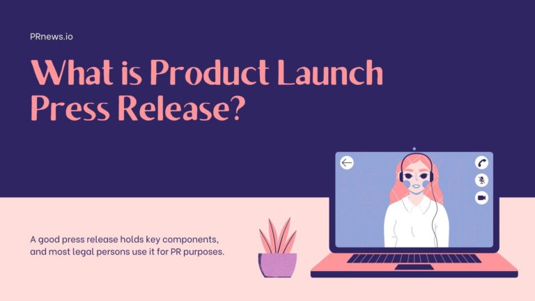 Product launch press release: main points [+ free template]