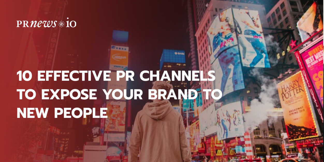 10 Effective PR Channels to Expose Your Brand to New People