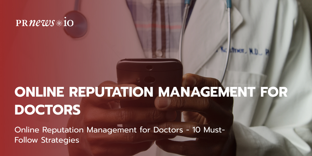 Online Reputation Management for Doctors – 10 Must-Follow Strategies