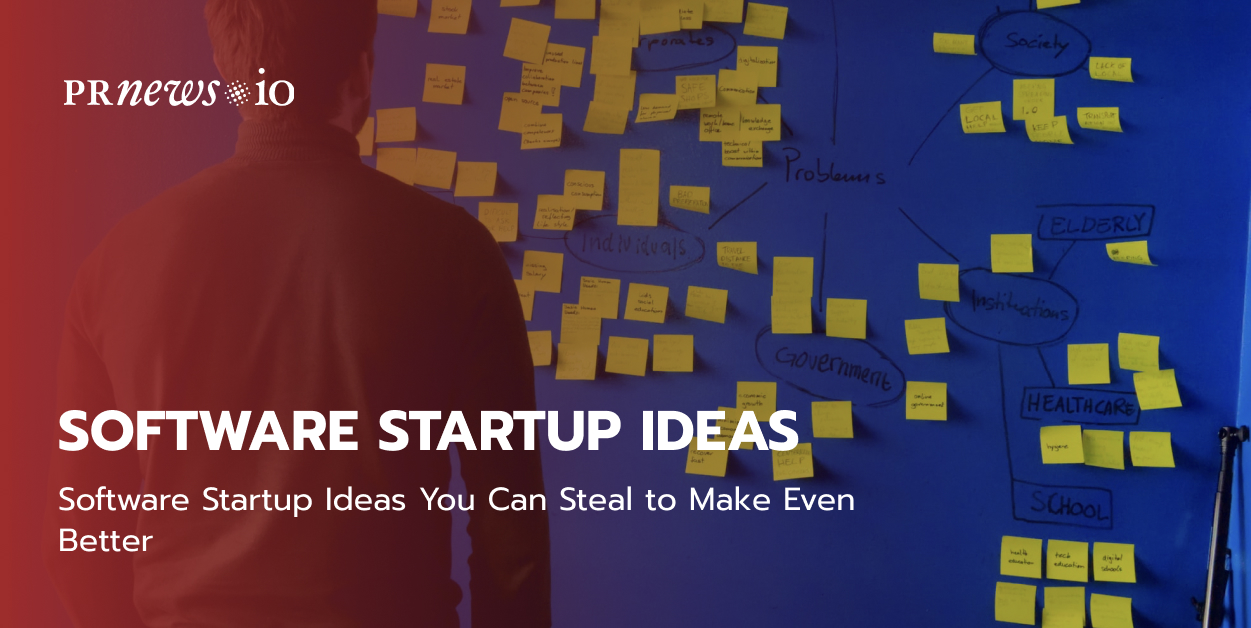 Software Startup Ideas You Can Steal to Make Even Better