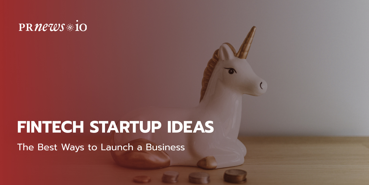 FinTech Startup Ideas 2023: The Best Ways to Launch a Business FinTech Startup Ideas 2023: The Best Ways to Launch a Business