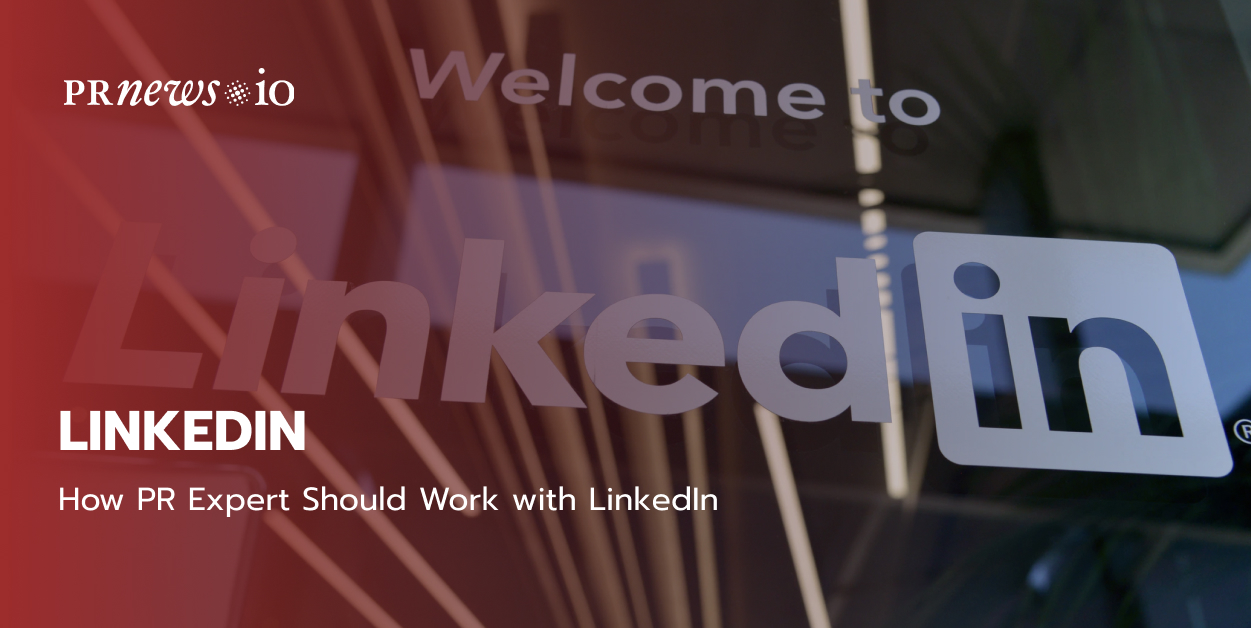 How PR Expert Should Work with LinkedIn