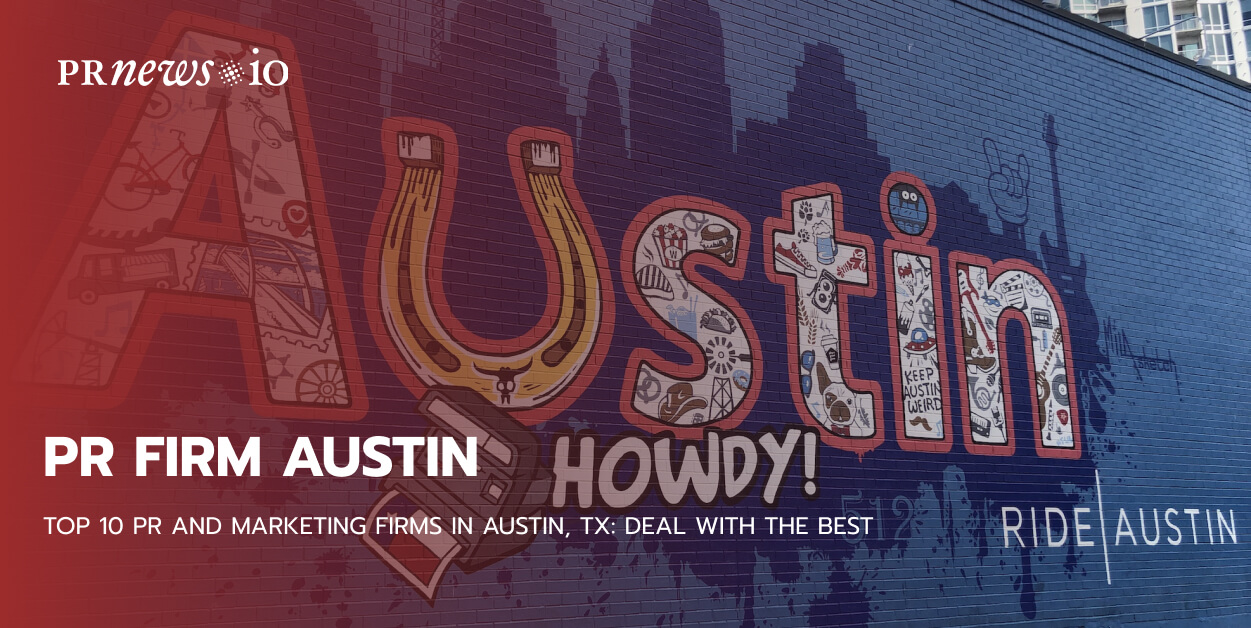 Top 10 PR and Marketing Firms in Austin, TX: Deal with the Best