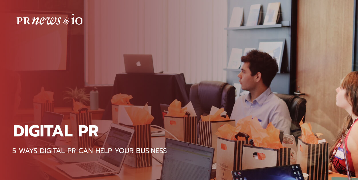 5 Ways Digital PR Can Help Your Business