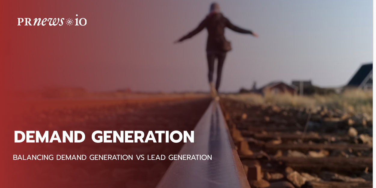 Balancing Demand Generation vs. Lead Generation