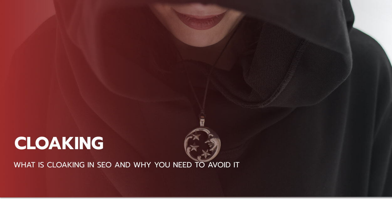 What Is Cloaking in SEO and Why You Need to Avoid It