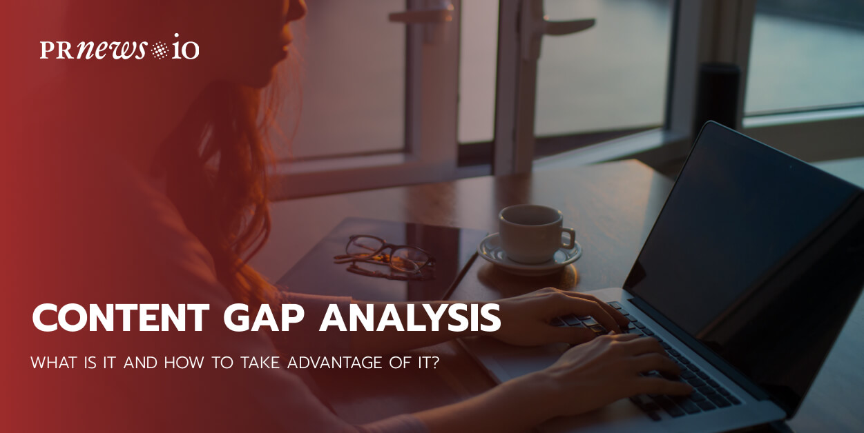 Content Gap Analysis: What Is It and How to Take Advantage of It?