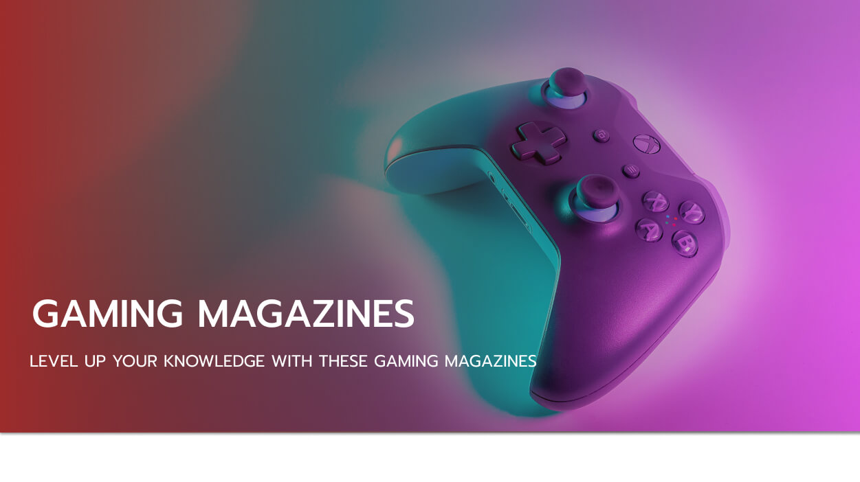 Top 5 Gaming Magazines Not To Miss