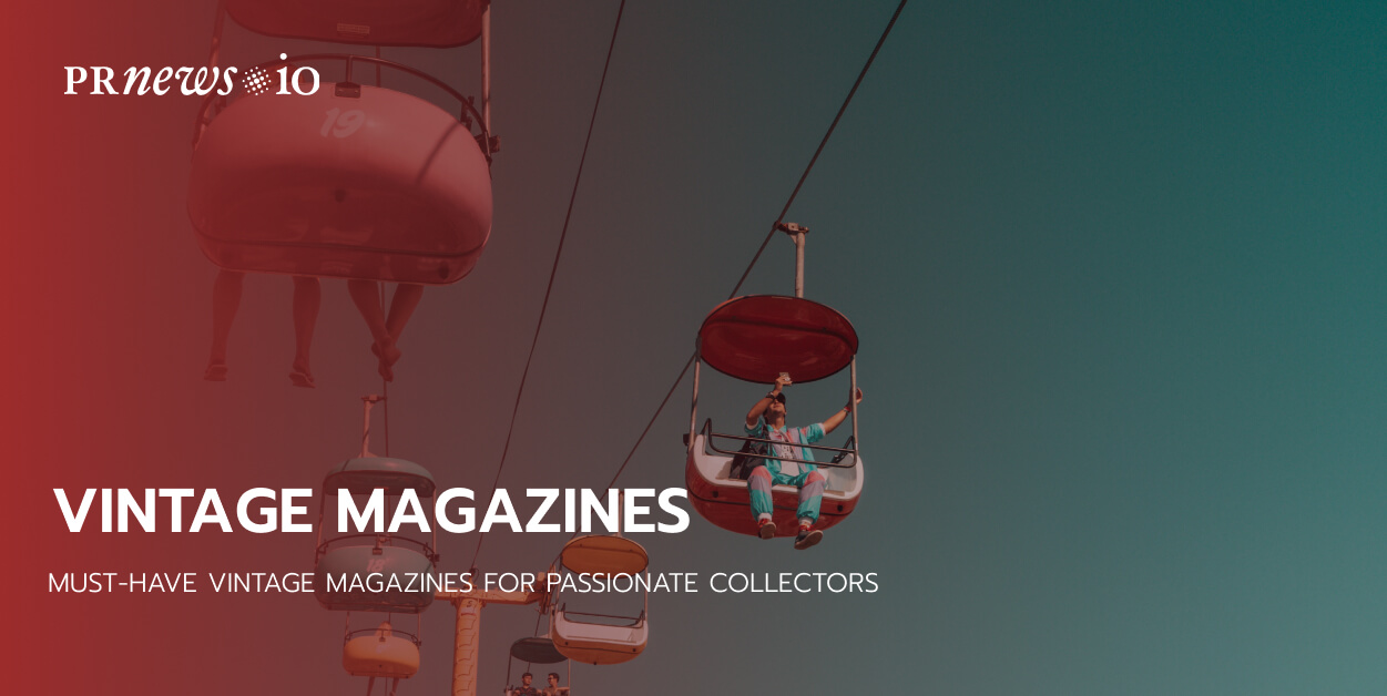 Must-Have Vintage Magazines for Passionate Collectors