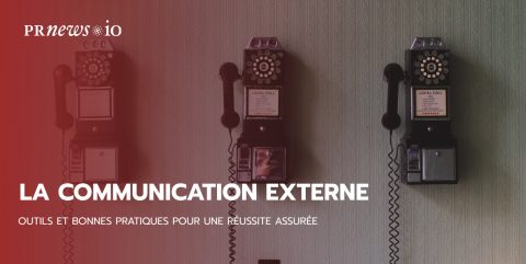 La Communication Externe: Outils et Bonnes Pratiques pour une Réussite ...